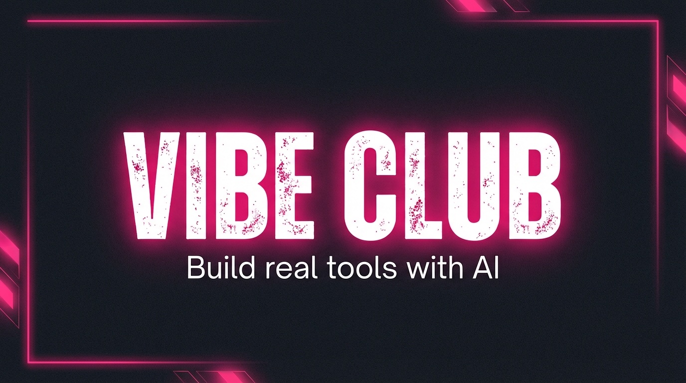 VibeClub.org | Learn to build with AI